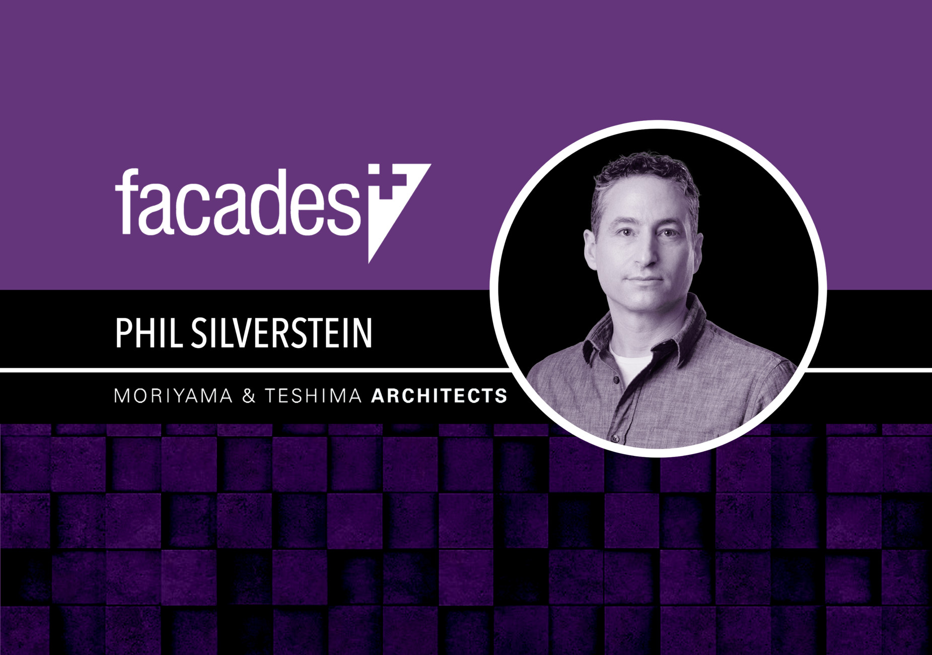 Phil Silverstein on Facades+ Conference - Moriyama Teshima Architects